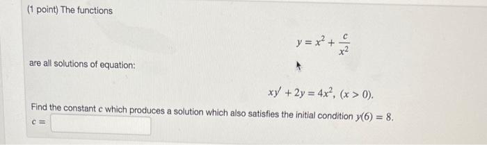 Solved (1 point) The functions y=x2+x2c are all solutions of | Chegg.com