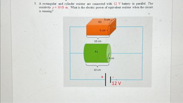 Solved 5. A rectangular and cylinder resistor are connected | Chegg.com