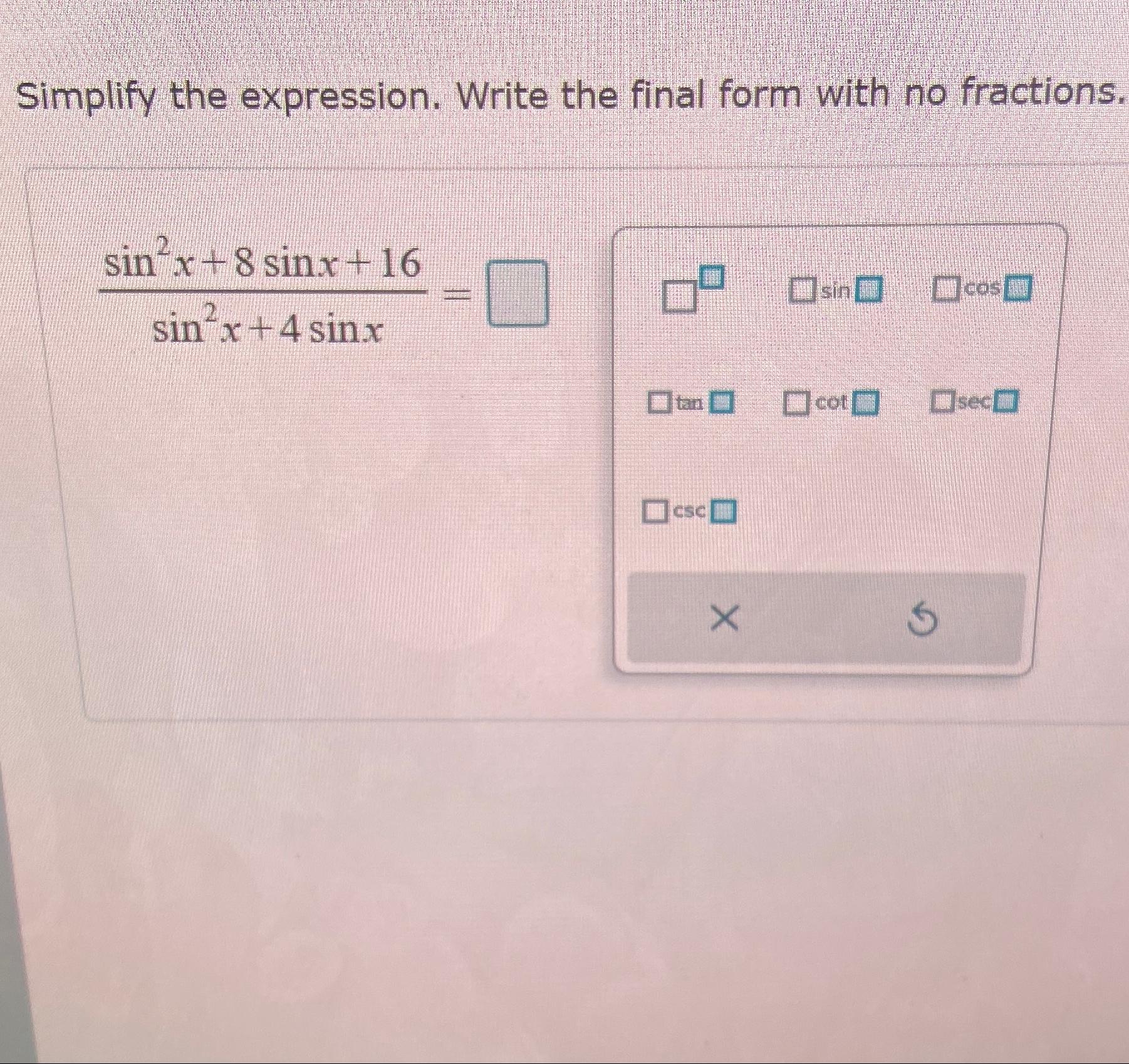 Solved Simplify the expression. Write the final form with no | Chegg.com