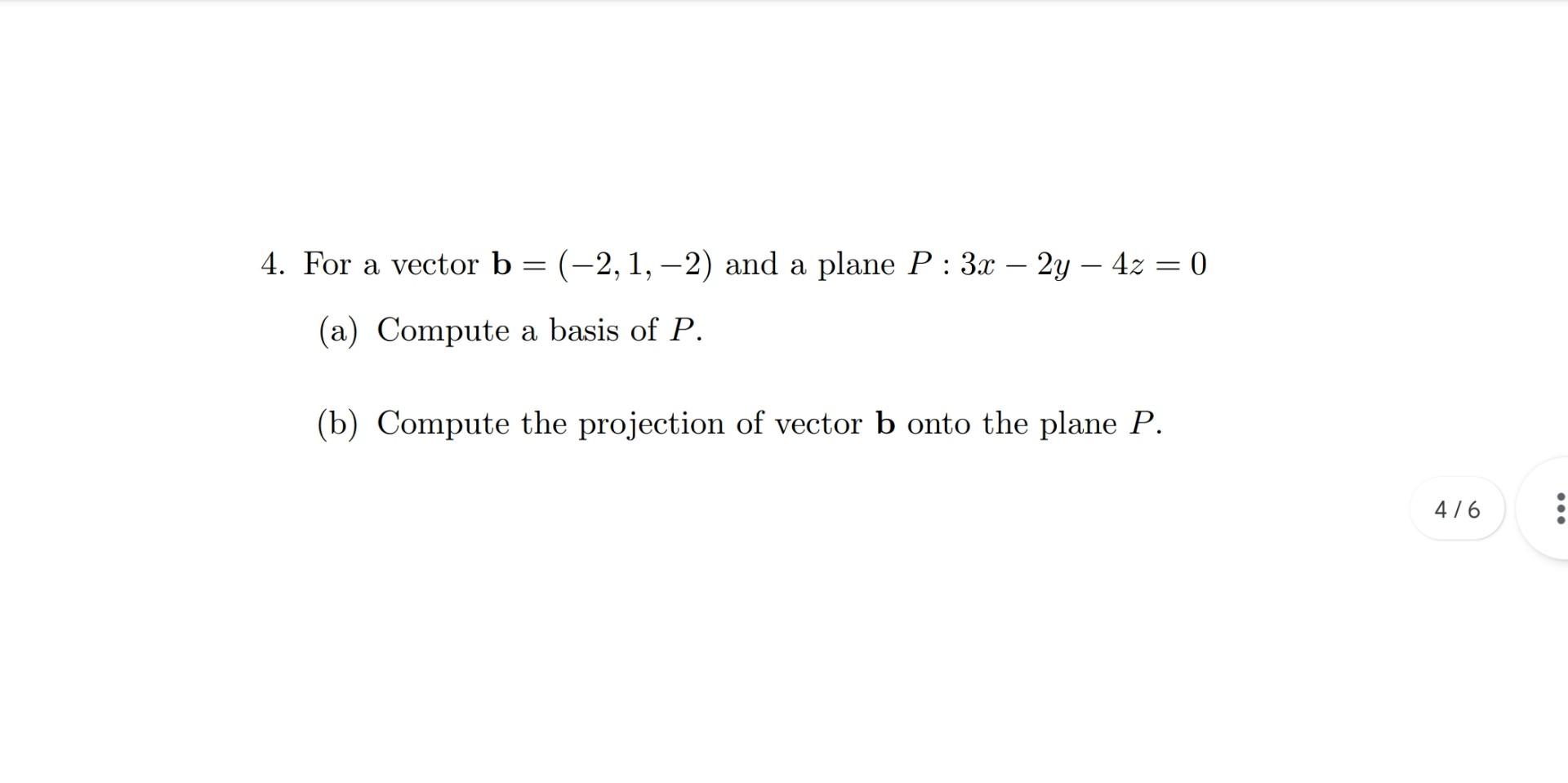 Solved 4. For a vector b=(−2,1,−2) and a plane P:3x−2y−4z=0 | Chegg.com