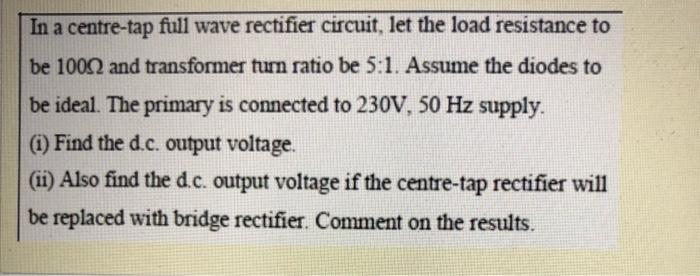 Solved In a centre-tap full wave rectifier circuit, let the | Chegg.com