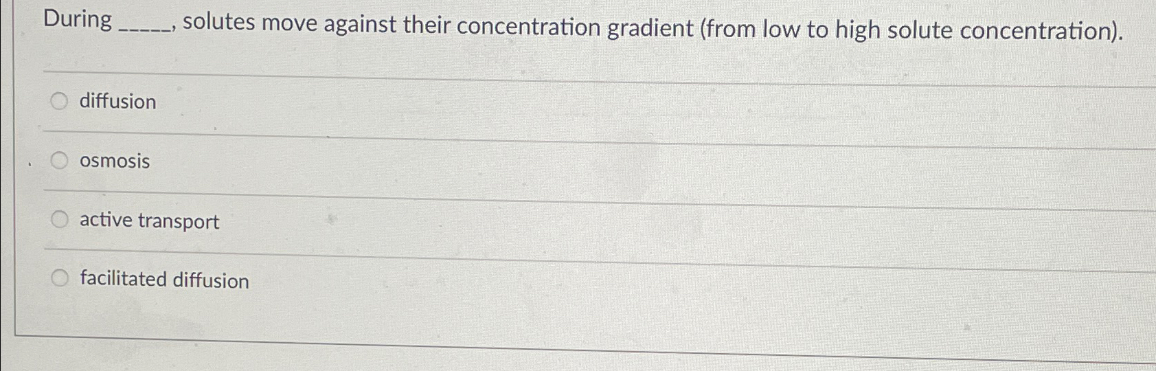 Solved During , ﻿solutes move against their concentration | Chegg.com