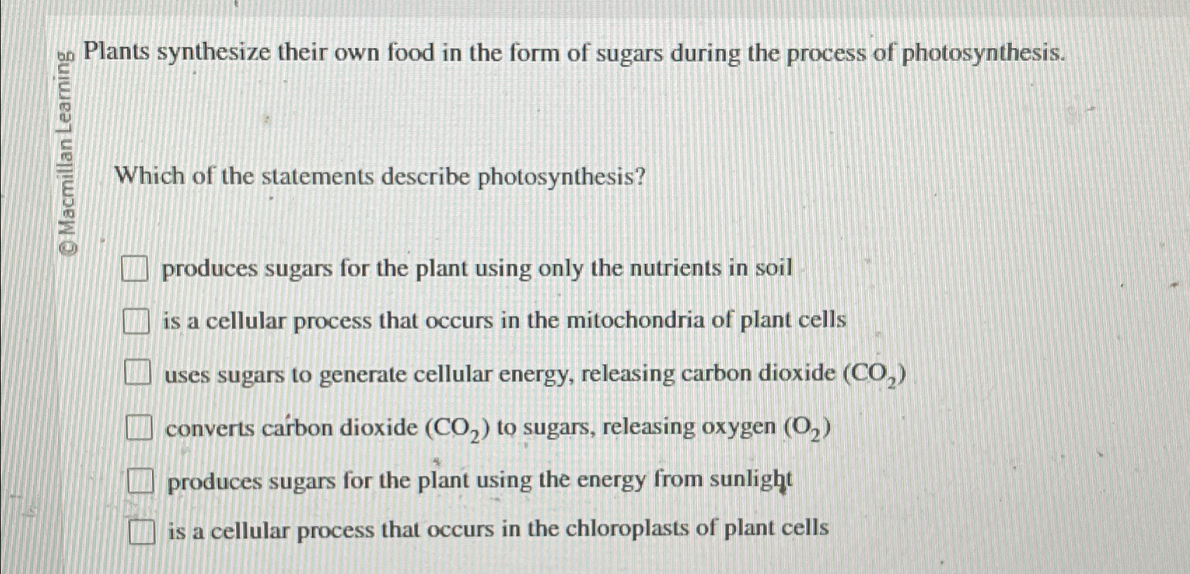 Solved Plants synthesize their own food in the form of | Chegg.com