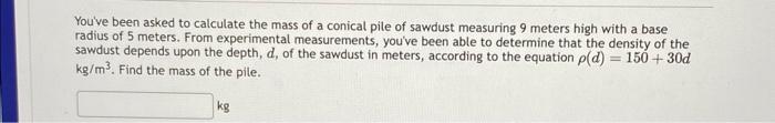 Solved You've been asked to calculate the mass of a conical | Chegg.com