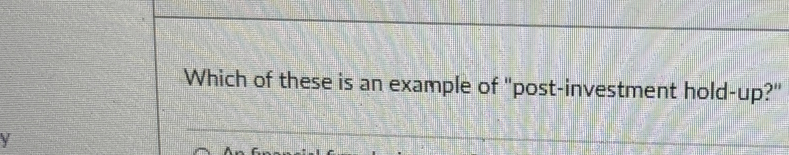 Solved Which of these is an example of "post-investment | Chegg.com