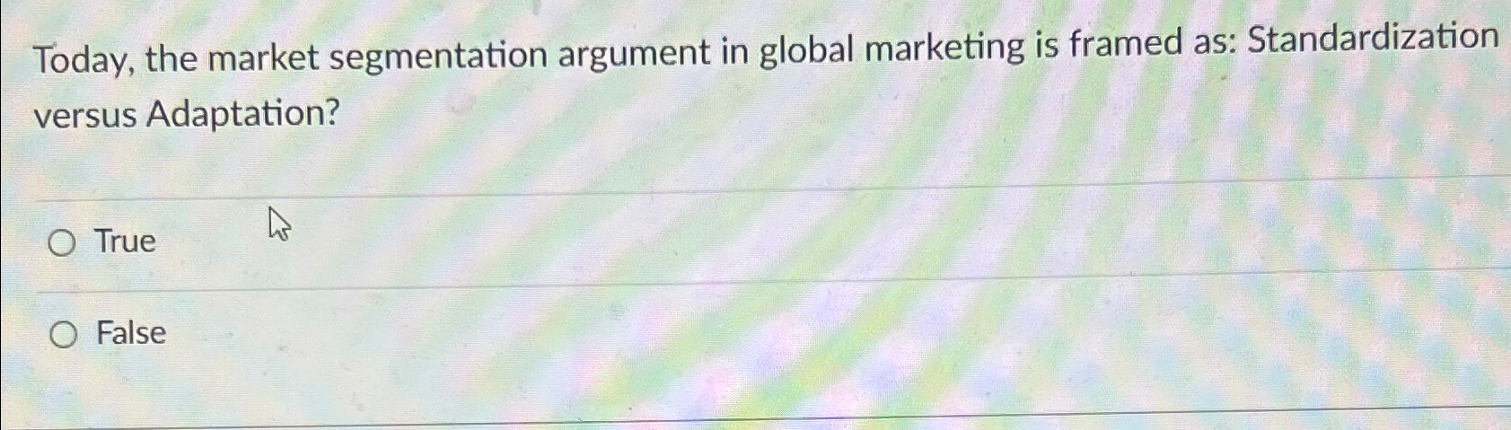 Solved Today, the market segmentation argument in global | Chegg.com