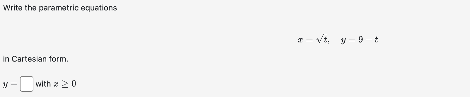 Solved Write the parametric equationsx=t2,y=9-tin Cartesian | Chegg.com