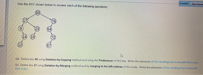 Solved 2 points Save Answ Use the BST shown below to answer | Chegg.com