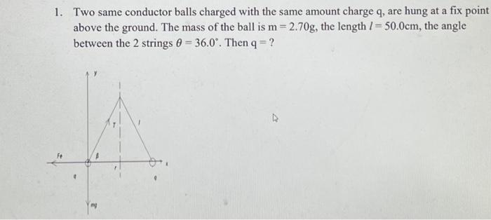 Solved 1. Two same conductor balls charged with the same | Chegg.com