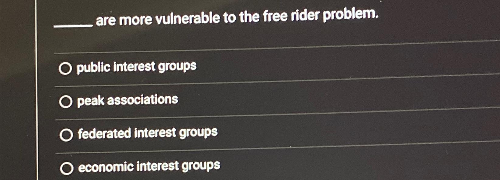 Solved are more vulnerable to the free rider problem.public | Chegg.com