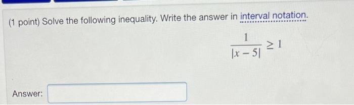 Solved (1 point) Solve the following inequality. Write the | Chegg.com