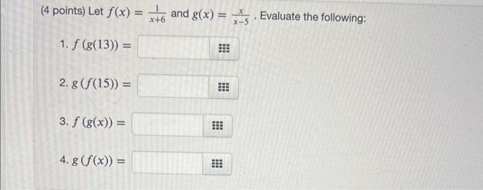 Solved 4 points) Let f(x)=x+61 and g(x)=x−5x. Evaluate the | Chegg.com