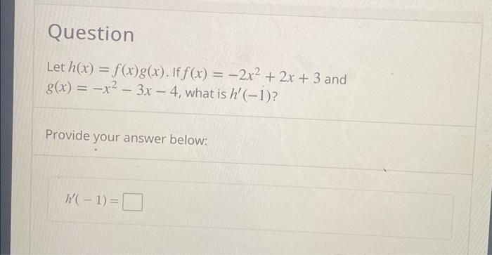 Solved Let h(x)=f(x)g(x). If f(x)=−2x2+2x+3 g(x)=−x2−3x−4, | Chegg.com
