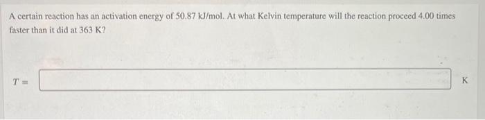 [solved] A Certain Reaction Has An Activation Energy Of