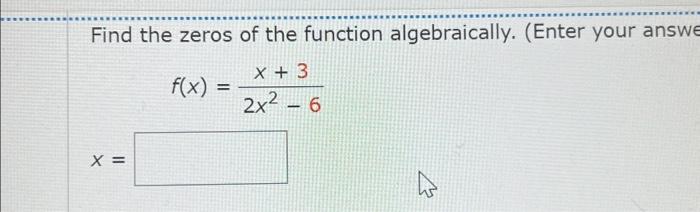 Solved Find the zeros of the function algebraically. (Enter | Chegg.com