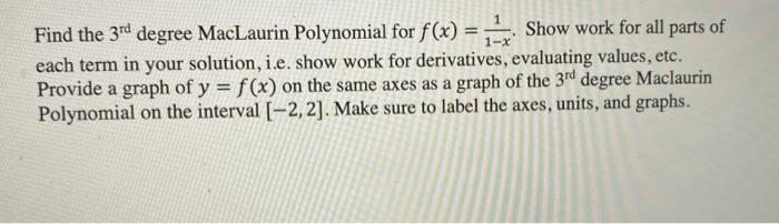 Solved Find the 3rd degree MacLaurin Polynomial for f(x) = | Chegg.com