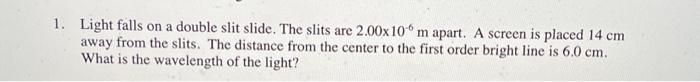 Solved Light falls on a double slit slide. The slits are | Chegg.com