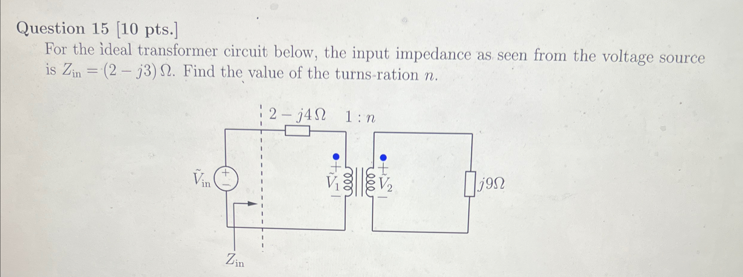 Solved Question 15 [10 ﻿pts.]For the ideal transformer | Chegg.com