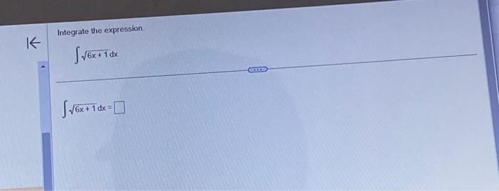 Solved Integrate the expression ∫6x+1dx ∫6x+1dx= | Chegg.com