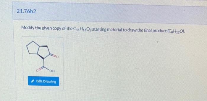 Solved Modify the given copy of the C11H16O3 starting | Chegg.com