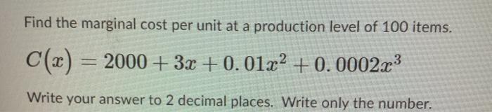 Solved Find the marginal cost per unit at a production level | Chegg.com