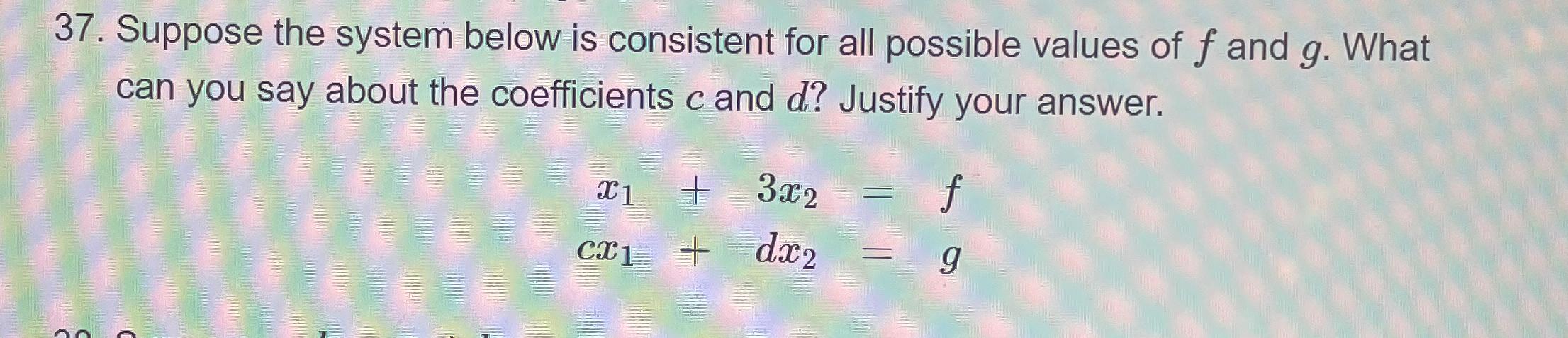Solved Suppose the system below is consistent for all | Chegg.com