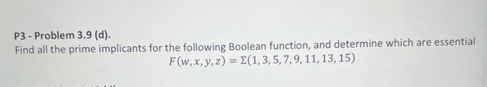 Solved P3 - Problem 3.9 (d). Find all the prime implicants | Chegg.com
