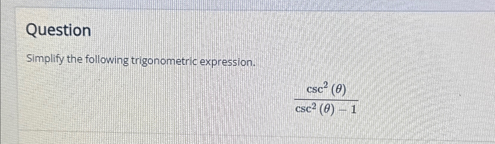 Solved QuestionSimplify the following trigonometric | Chegg.com