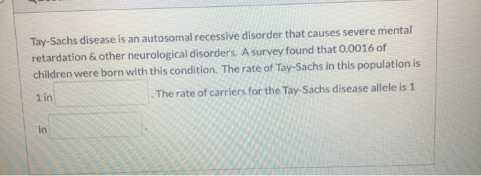 Solved Tay-Sachs disease is an autosomal recessive disorder | Chegg.com