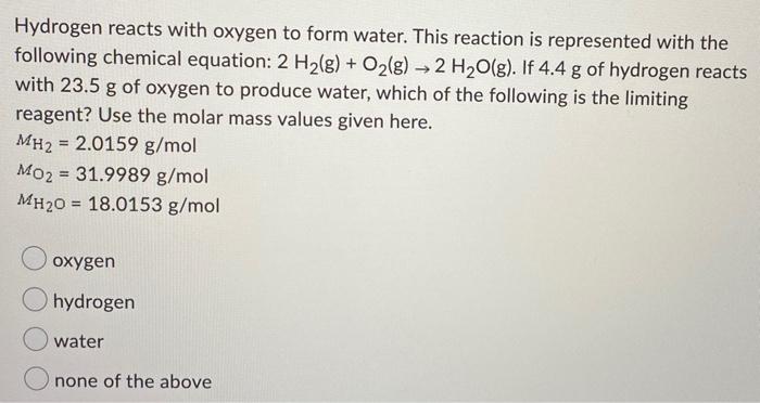 Solved Hydrogen reacts with oxygen to form water. This | Chegg.com