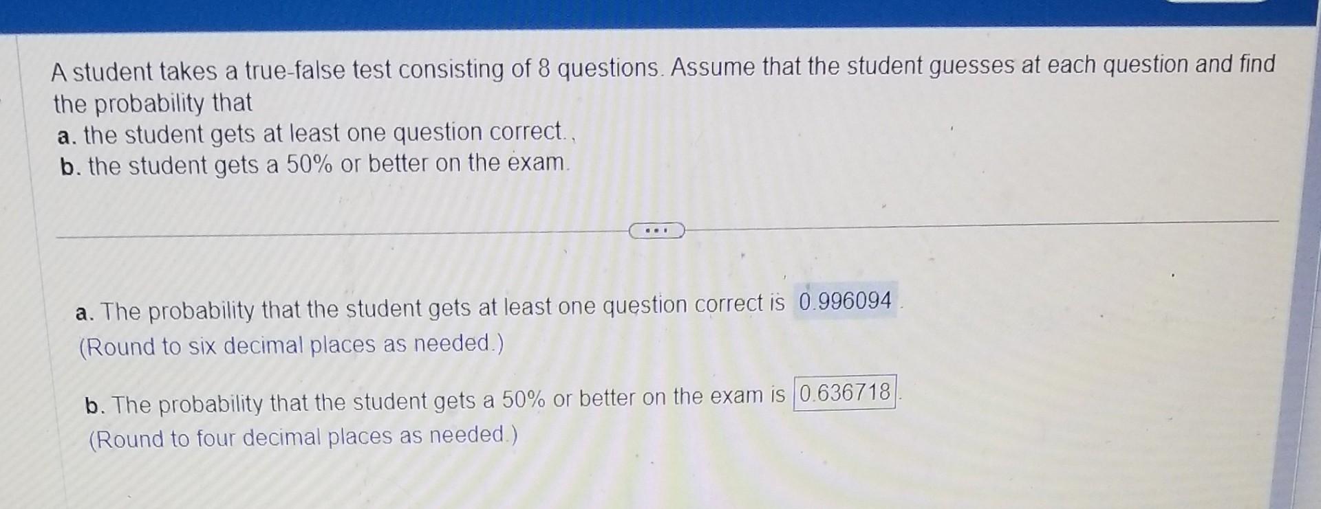 Solved A student takes a true-false test consisting of 8 | Chegg.com