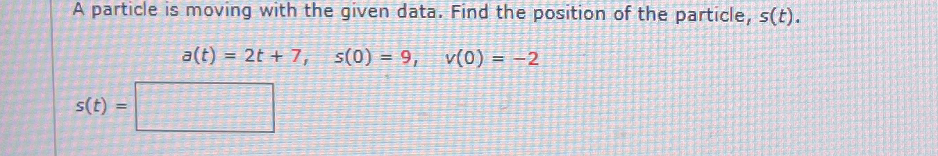 Solved A particle is moving with the given data. Find the | Chegg.com