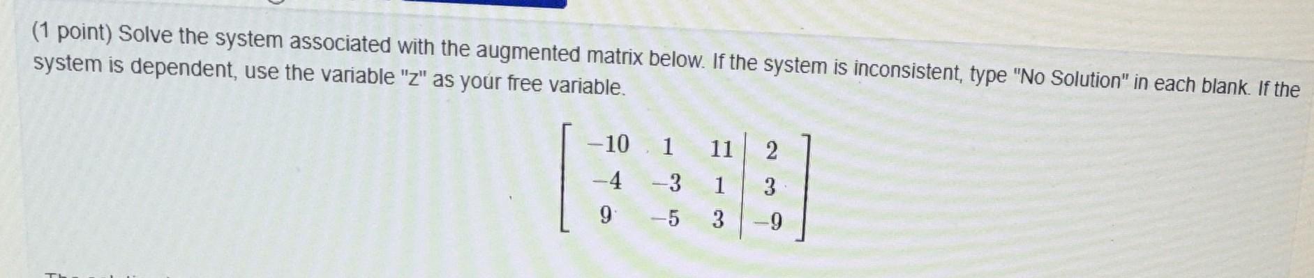 Solved (1 point) Solve the system associated with the | Chegg.com