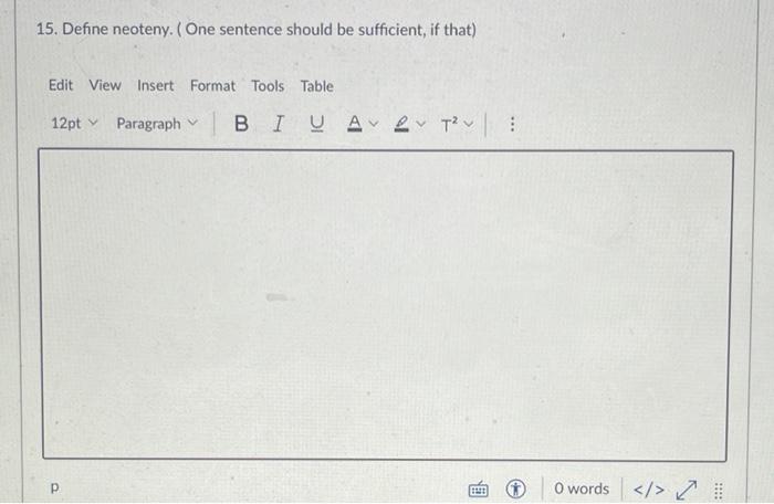 Solved 15. Define neoteny. (One sentence should be | Chegg.com