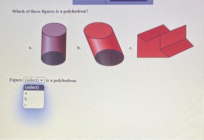 Solved Which of these figures is a polyhedron? a. b. Figure | Chegg.com