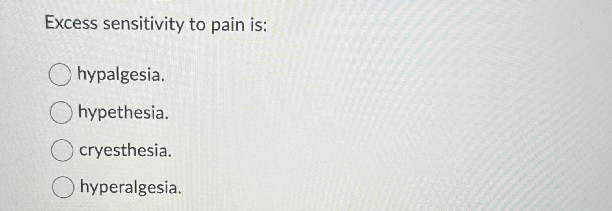 Solved Excess sensitivity to pain | Chegg.com