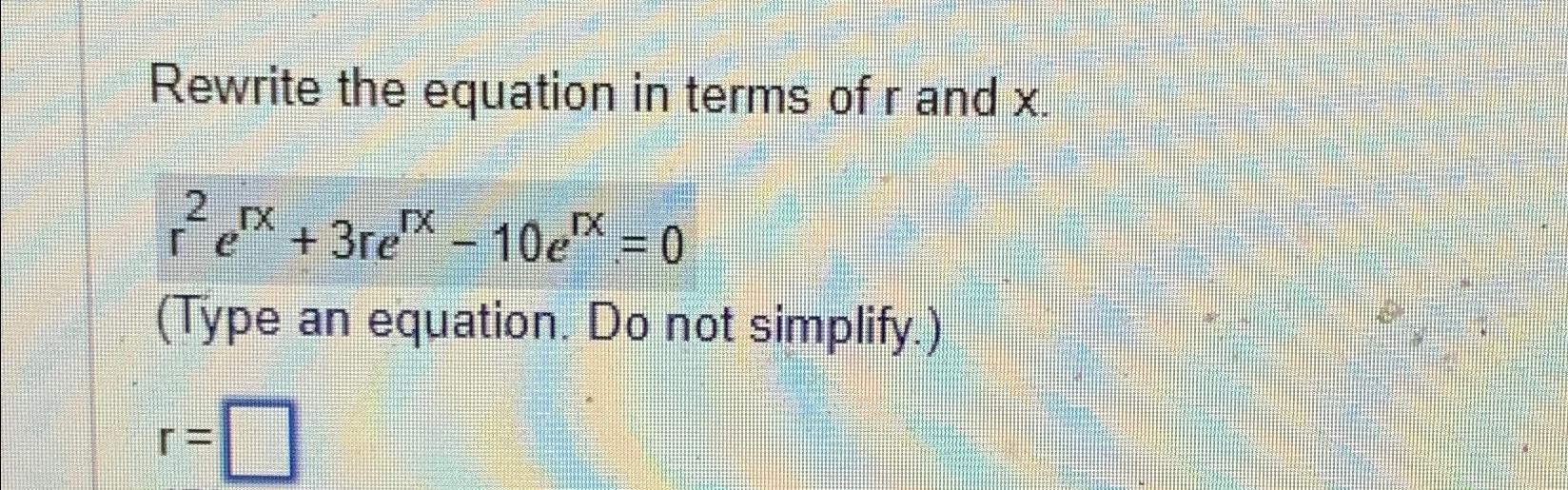 Solved Rewrite the equation in terms of r ﻿and | Chegg.com