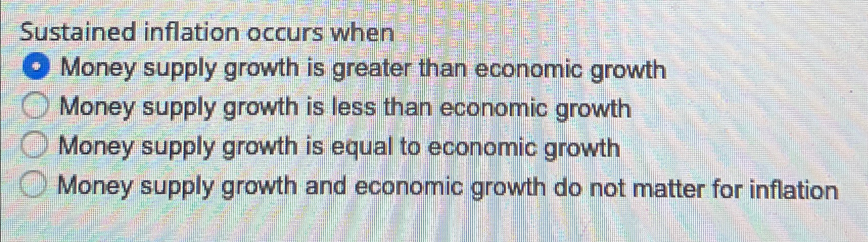 Solved Sustained inflation occurs whenMoney supply growth is | Chegg.com