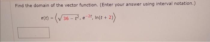Solved Find the domain of the vector function. (Enter your | Chegg.com