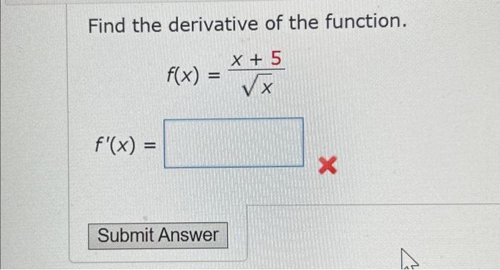 Solved Find the derivative of the function. X + 5 √ X f'(x) | Chegg.com