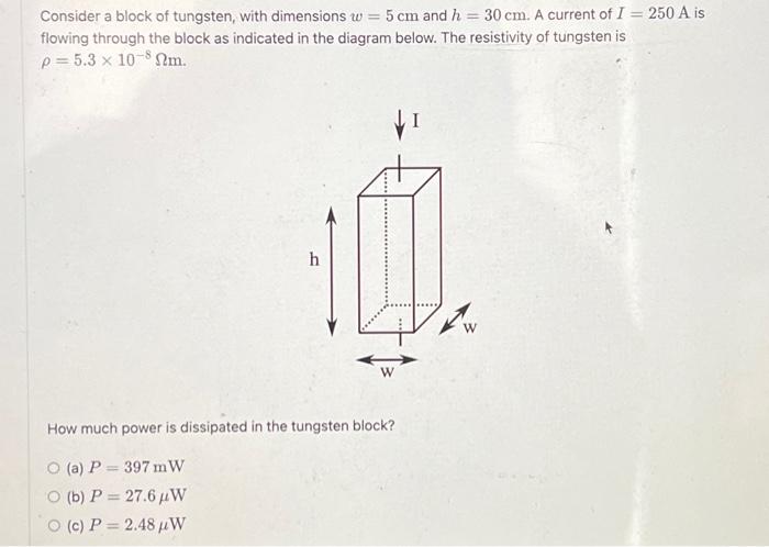 Solved Consider a block of tungsten, with dimensions w=5 cm | Chegg.com