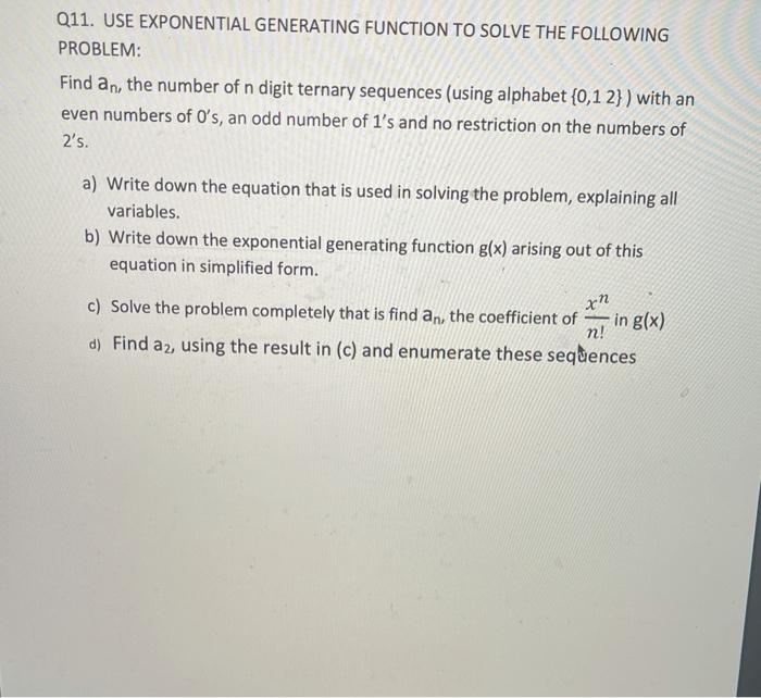 Solved Q11. USE EXPONENTIAL GENERATING FUNCTION TO SOLVE THE | Chegg.com