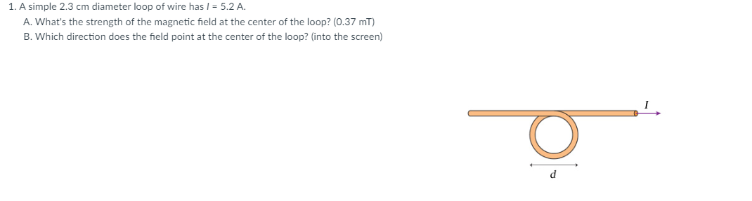 Solved A simple 2.3cm ﻿diameter loop of wire has I = 5.2A.A. | Chegg.com
