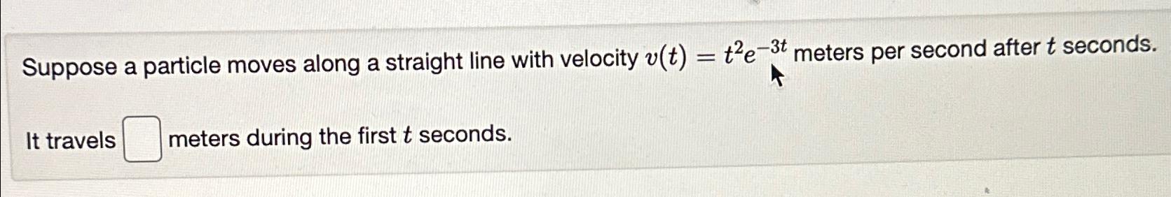 Solved Suppose a particle moves along a straight line with | Chegg.com