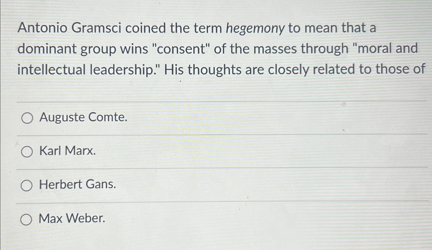Solved Antonio Gramsci coined the term hegemony to mean that | Chegg.com