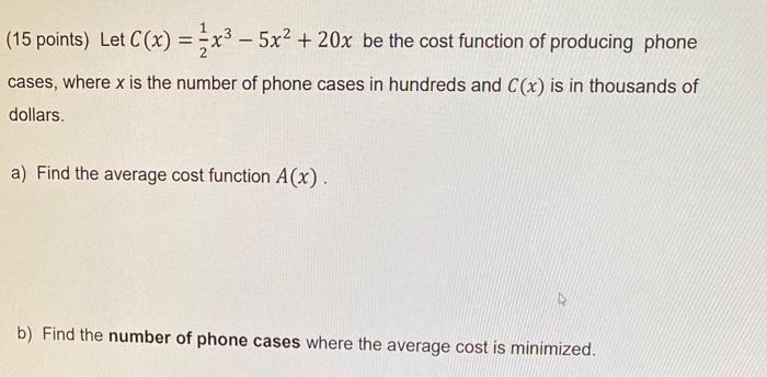 Solved (15 points) Let C(x)=21x3−5x2+20x be the cost | Chegg.com