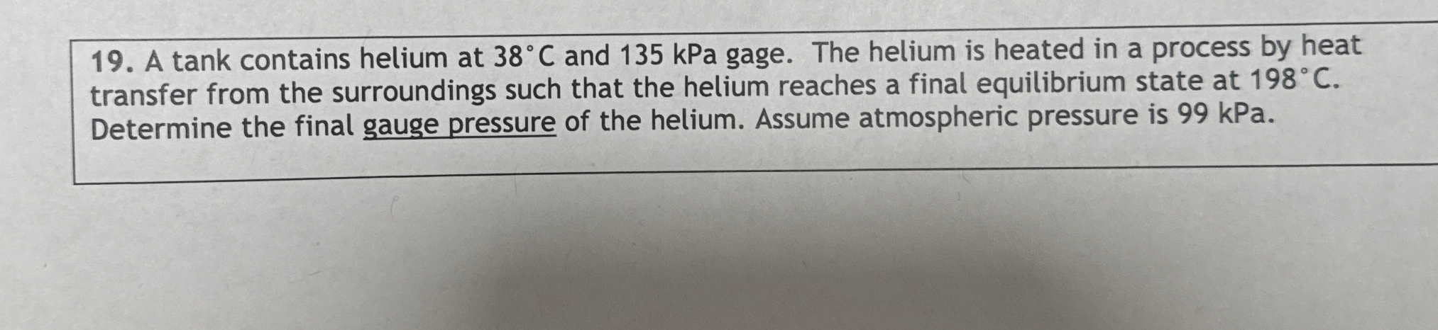 Solved A tank contains helium at 38°C ﻿and 135 ﻿kPa gage. | Chegg.com