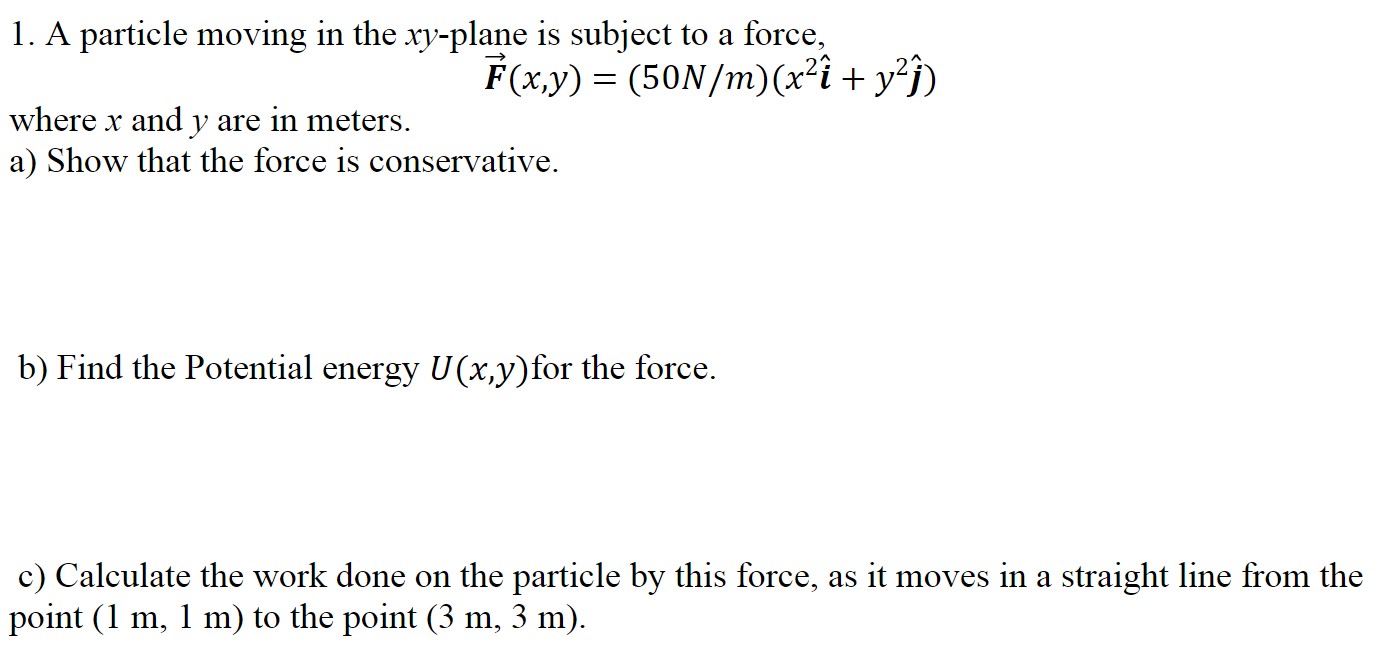 Solved A particle moving in the xy-plane is subject to a | Chegg.com