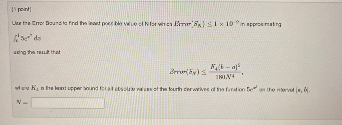 Solved (1 point) Use the Error Bound to find the least | Chegg.com