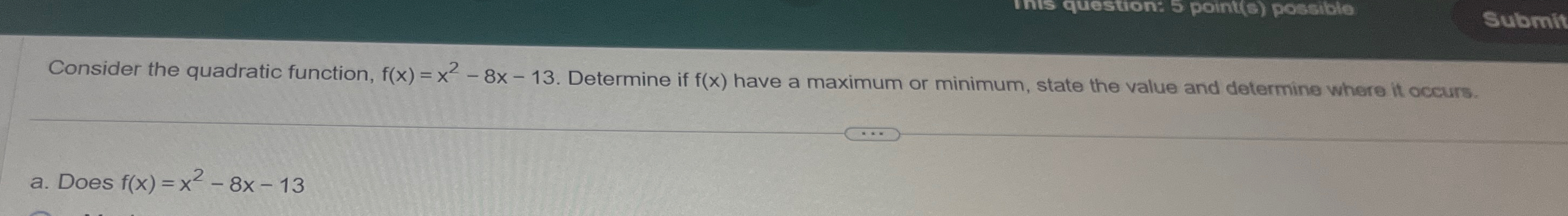 Solved Consider the quadratic function, f(x)=x2-8x-13. | Chegg.com